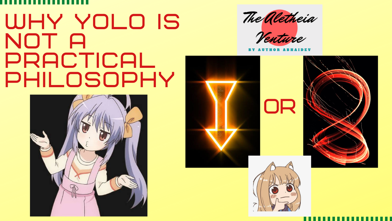 Why YOLO is not a practical philosophy… – Author Abhaidev